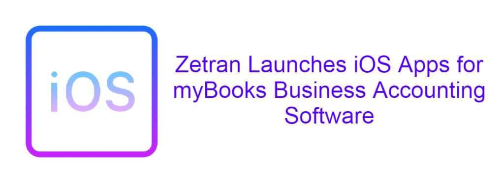 Zetran Launches iOS Apps for myBooks Business Accounting Software - Zetran