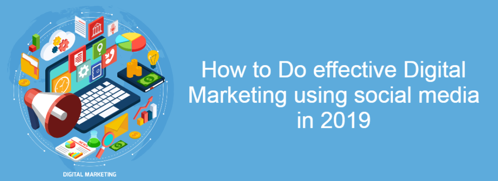 How to do effective digital marketing using social media in 2019 - Zetran