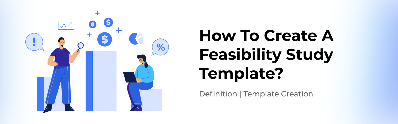 Feasibility Study: Everything You Should Know About Creating One - Zetran
